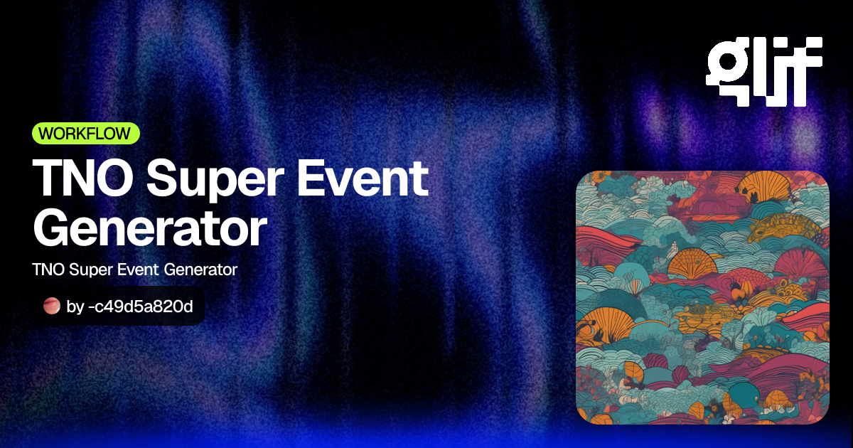 glif - TNO Super Event Generator by -c49d5a820d