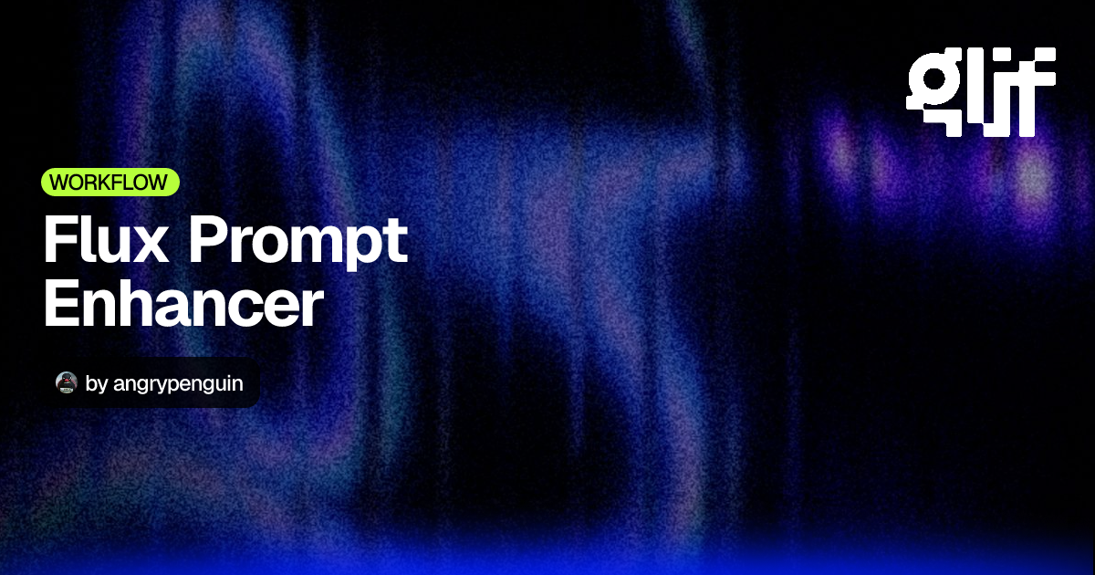 glif - Flux Prompt Enhancer by AP